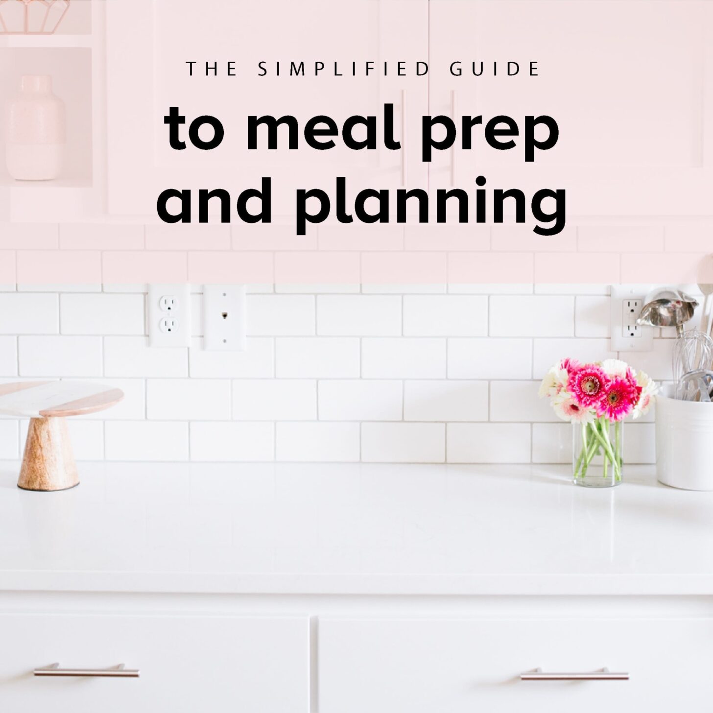 Simplified Guide to Meal Prep & Planning - Real Food Whole Life
